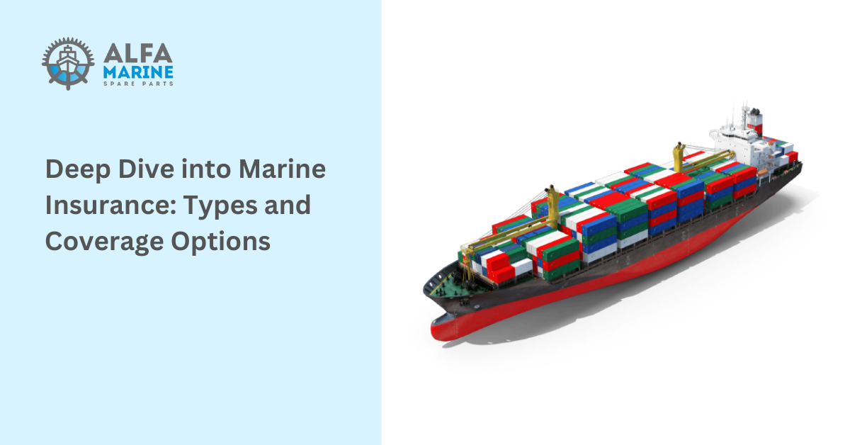 Deep Dive into Marine Insurance: Types and Coverage Options ...